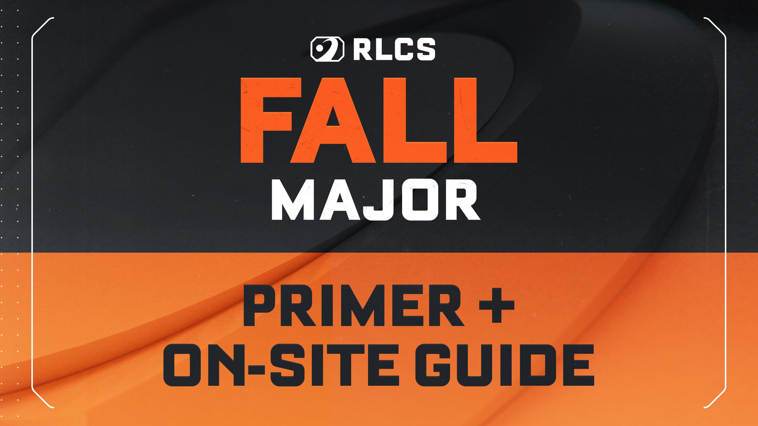 RLCS Fall Major Primer + On-Site Guide
